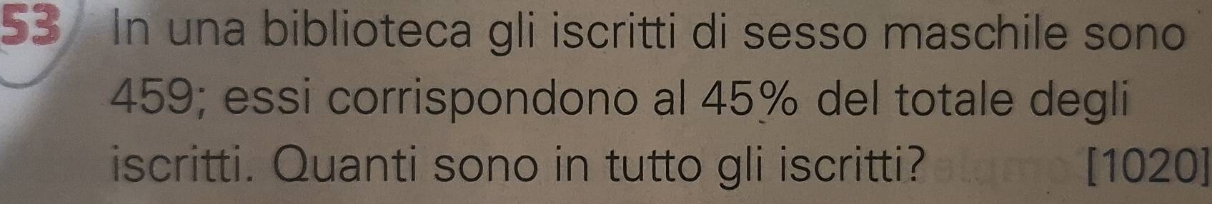 Risolto:In una biblioteca gli iscritti di sesso maschile sono 459; essi ...