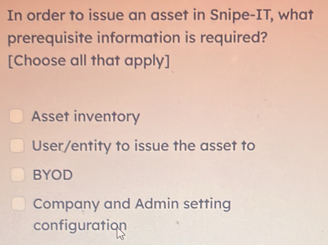 Solved: In order to issue an asset in Snipe-IT, what prerequisite ...