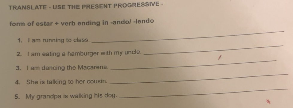 Solved: TRANSLATE - USE THE PRESENT PROGRESSIVE - form of estar + verb ...
