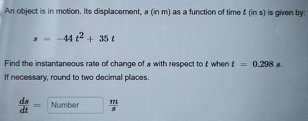 Solved: An object is in motion. Its displacement, s (in m) as a ...