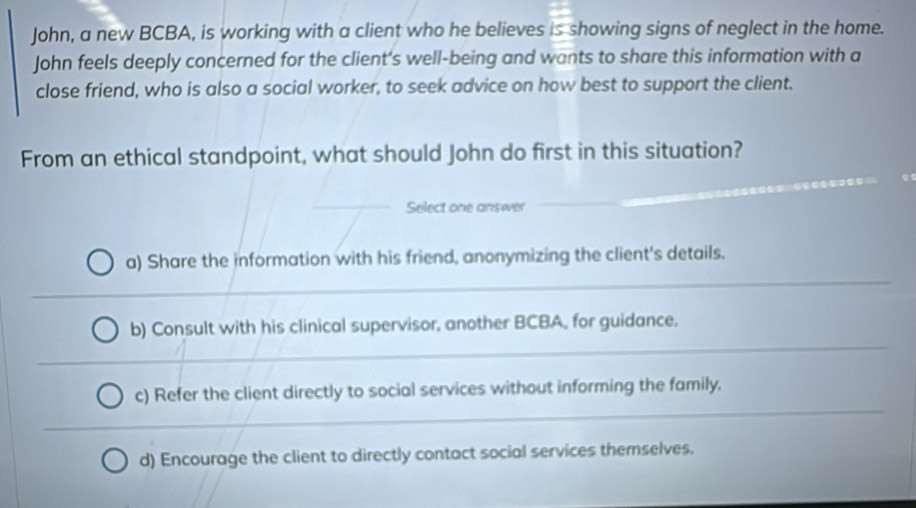 Solved: John, a new BCBA, is working with a client who he believes is ...