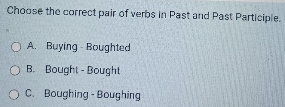 Resuelto:Choose the correct pair of verbs in Past and Past Participle ...