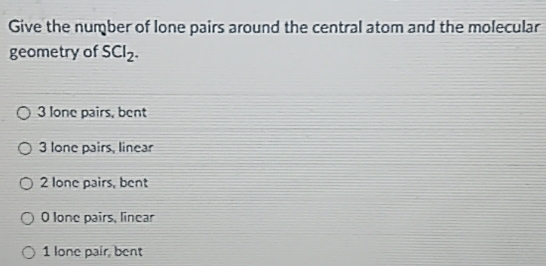 Solved: Give the number of Ione pairs around the central atom and the ...