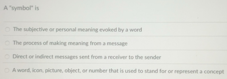Solved: A 'symbol'' is The subjective or personal meaning evoked by a ...