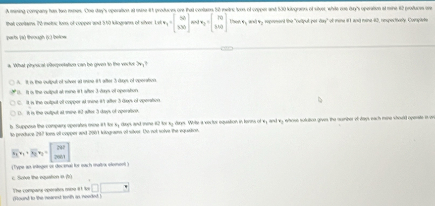 Solved: A mining company has two mines. One day 's operation at mine #1 ...