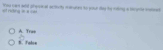 Solved: You can add physical activity minutes to your day by niding a ...