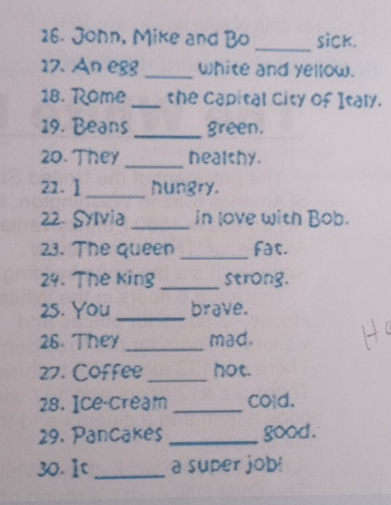 Resolvido:John, Mike and Bo _sick. 17. An egg _white and yellow. 18 ...