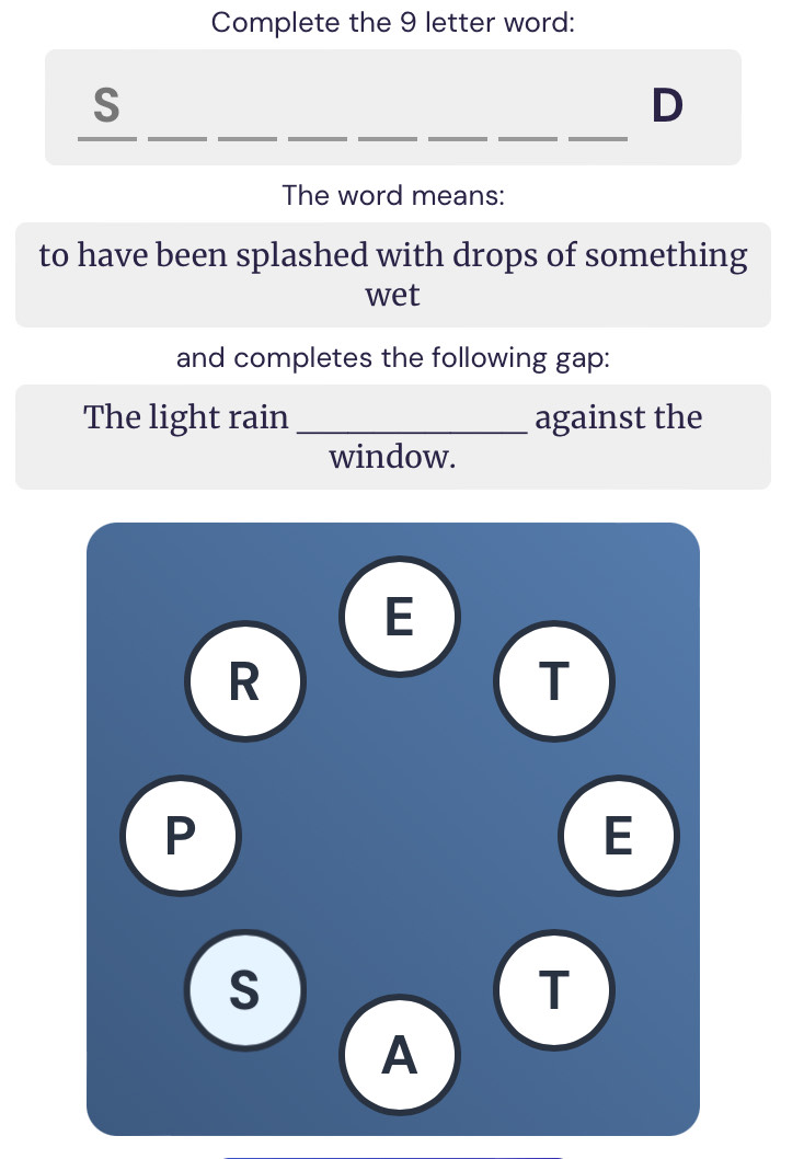 Solved: Complete the 9 letter word: S D _ __ The word means: to have ...