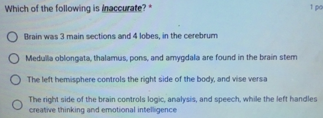 Solved: Which of the following is inaccurate? * 1 po Brain was 3 main ...