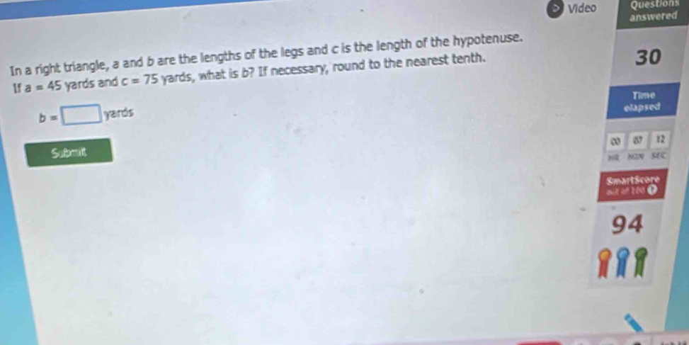Solved: > Video Questions answered In a right triangle, a and b are the ...
