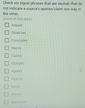 Solved: Check six signal phrases that are neutral--that do not indicate a source's opinion/claim ...
