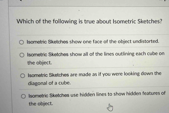 Solved: Which of the following is true about Isometric Sketches ...