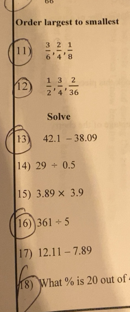 Solved: Order largest to smallest 11) 3/6 , 2/4 , 1/8 12) 1/2 , 3/4 , 2/36 Solve 13) 42. [Math]