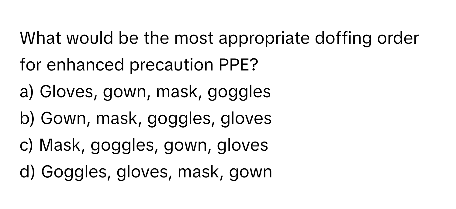 Solved: What would be the most appropriate doffing order for enhanced ...