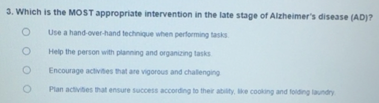 Solved: Which is the MOST appropriate intervention in the late stage of ...