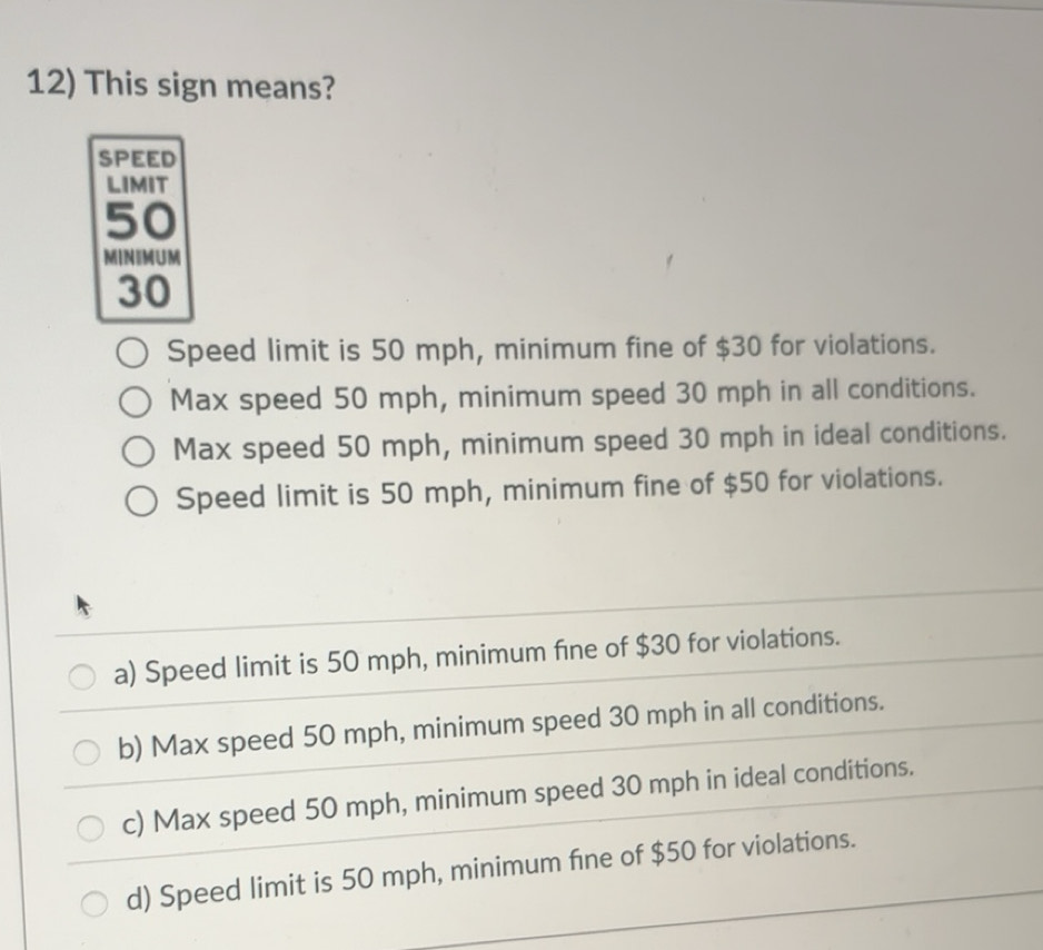 Solved: This sign means? SPEED LIMIT 50 MINIMUM 30 Speed limit is 50 ...