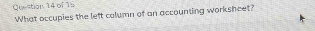 Solved: What occupies the left column of an accounting worksheet ...