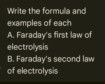 Solved: Write the formula and examples of each A. Faraday's first law ...