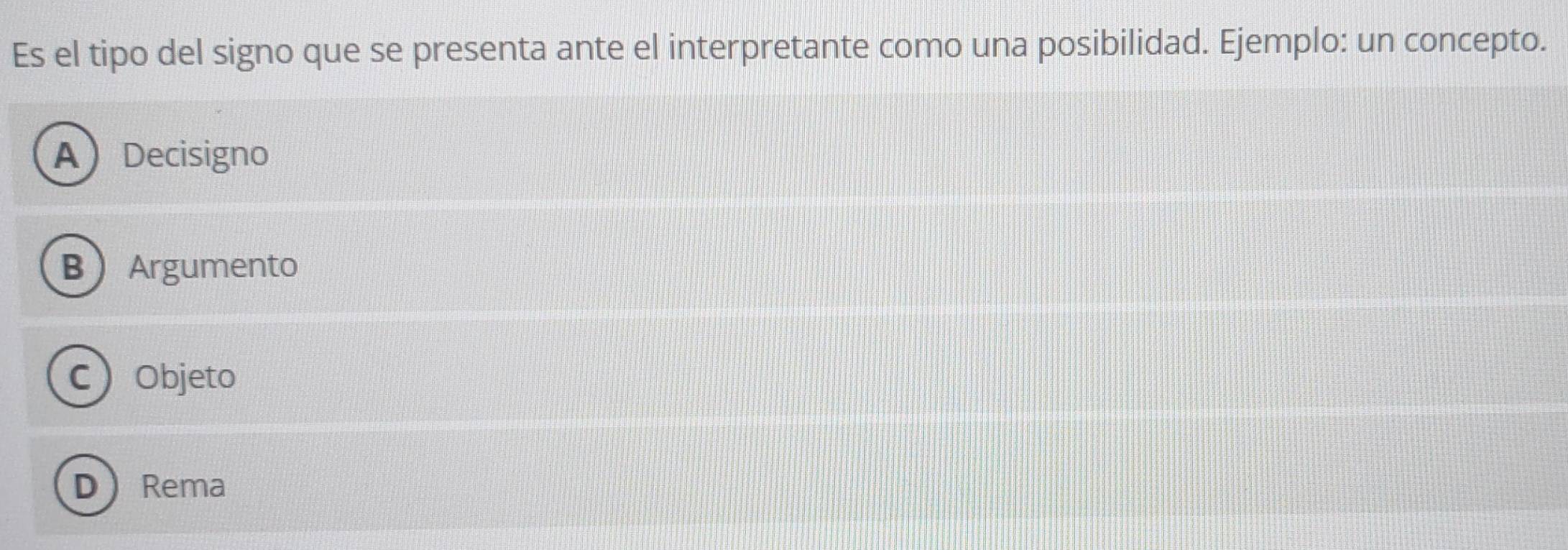 Resuelto:Es el tipo del signo que se presenta ante el interpretante ...