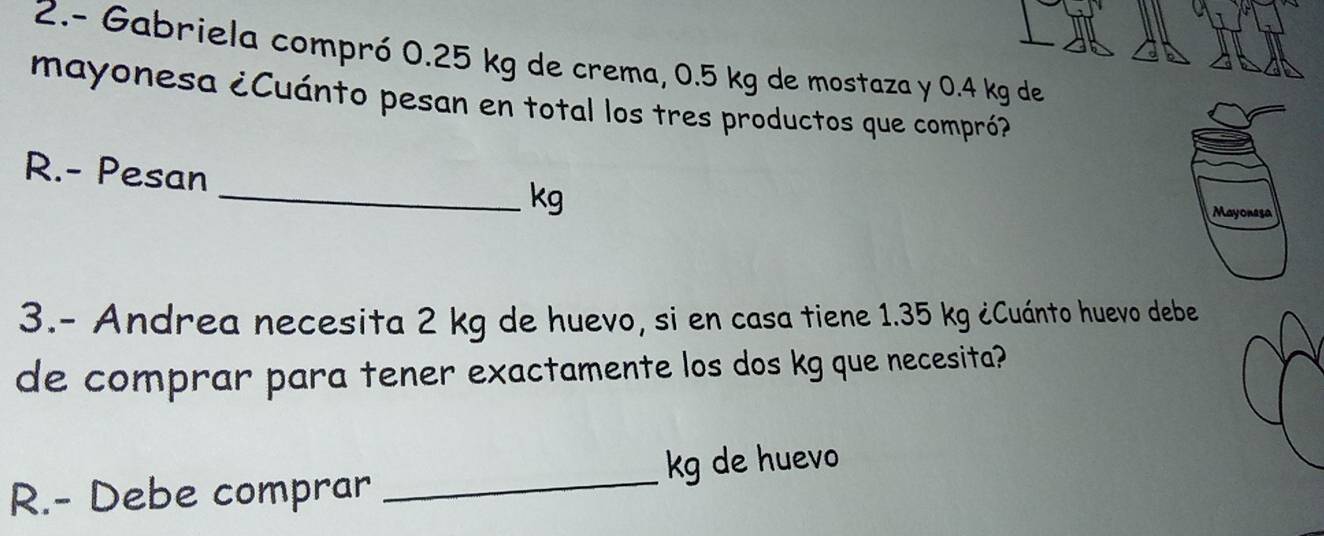 Resuelto:2.- Gabriela compró 0.25 kg de crema, 0.5 kg de mostaza y 0.4 ...
