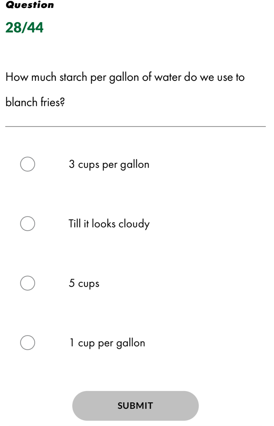 Solved: Question 28/44 How much starch per gallon of water do we use to ...