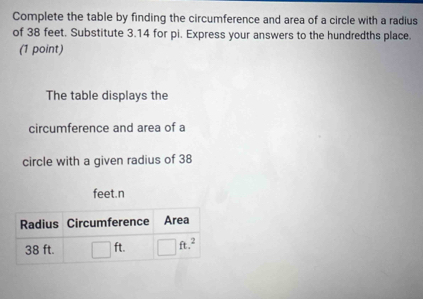 Solved: Complete the table by finding the circumference and area of a ...