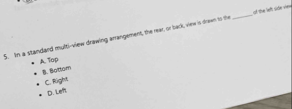 Solved: In a standard multi-view drawing arrangement, the rear, or back ...