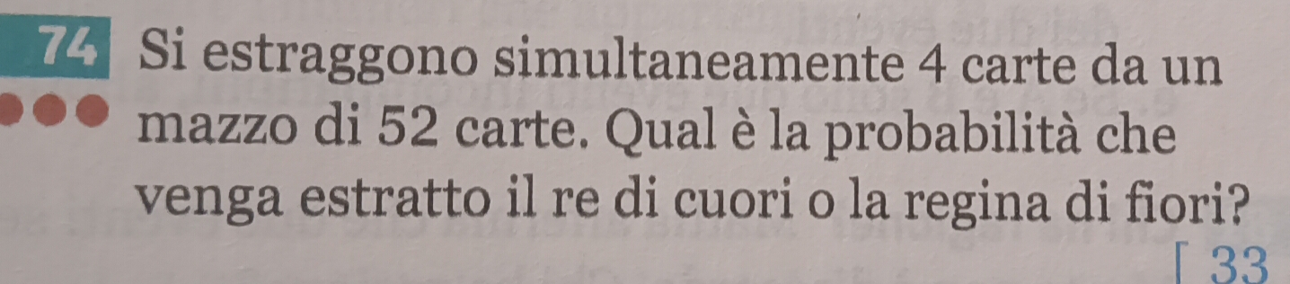 Risolto:Si estraggono simultaneamente 4 carte da un mazzo di 52 carte ...