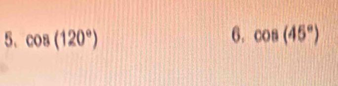 Solved: cos (120°) cos (45°) [Math]