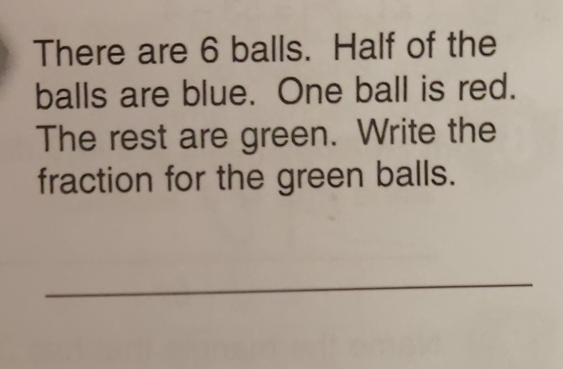 Solved: There are 6 balls. Half of the balls are blue. One ball is red ...