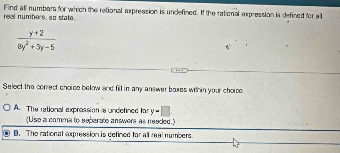 Find all numbers for which the rational expression is undefined. If the ...
