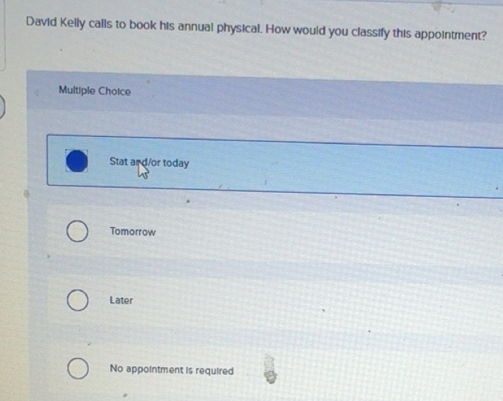 Solved: David Kelly calls to book his annual physical. How would you ...