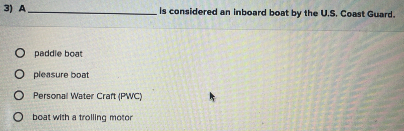 Solved: A _is considered an inboard boat by the U.S. Coast Guard ...