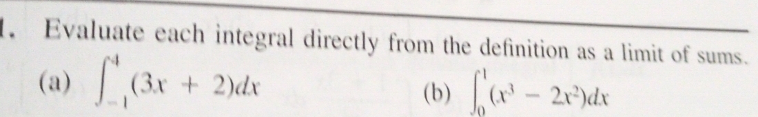 Solved: Evaluate each integral directly from the definition as a limit ...