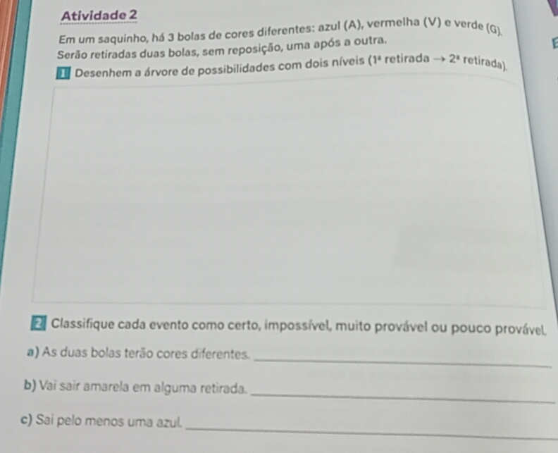 Solved: Atividade 2 Em um saquinho, há 3 bolas de cores diferentes ...
