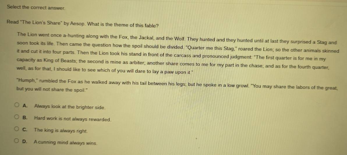 Solved: Select the correct answer. Read “The Lion's Share” by Aesop ...