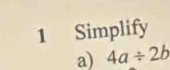 Solved: Simplify a) 4a/ 2b [Math]
