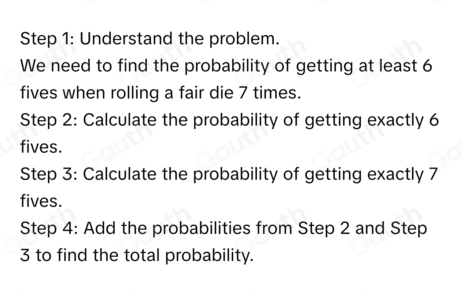 Solved: If a fair die is rolled 7 times, what is the probability, rounded to the nearest ...