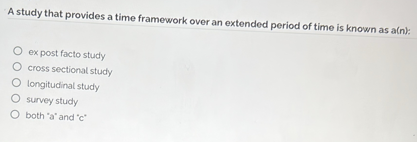 Solved: A study that provides a time framework over an extended period ...