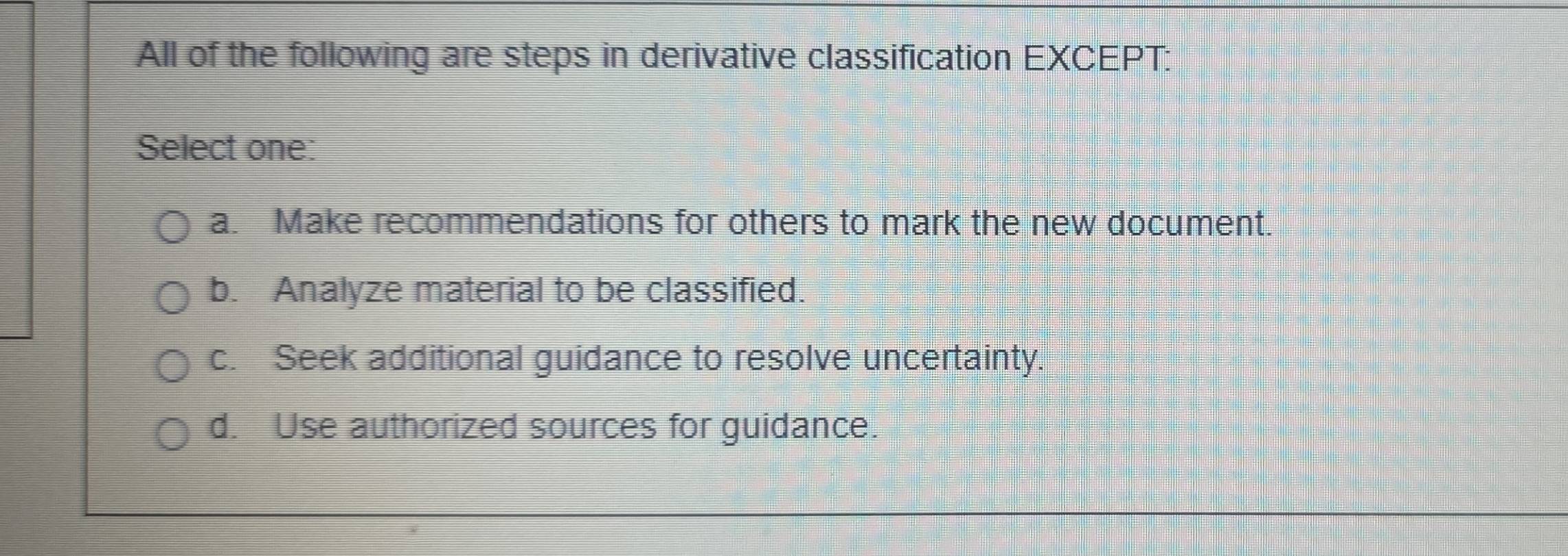 Solved: All of the following are steps in derivative classification ...