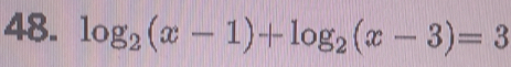 Solved: log _2(x-1)+log _2(x-3)=3 [Math]