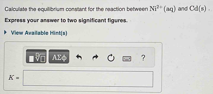 Solved: Calculate the equilibrium constant for the reaction between Ni ...