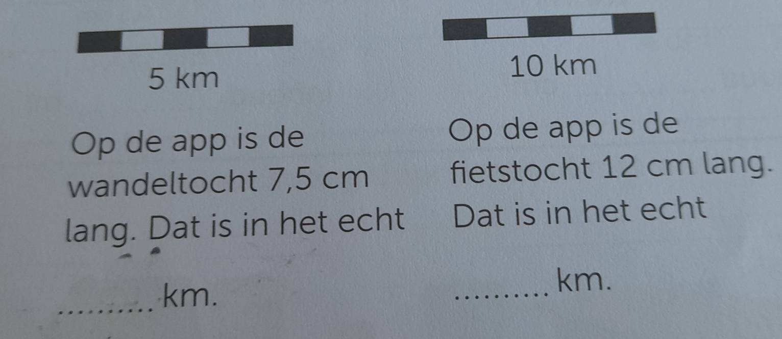 Solved: 5 km 10 km Op de app is de Op de app is de wandeltocht 7,5 cm ...
