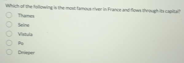Solved: Which of the following is the most famous river in France and ...