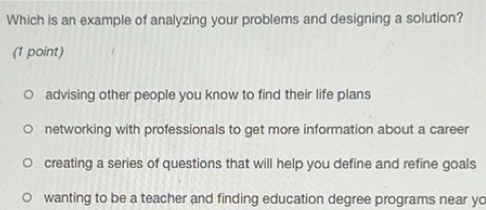 Solved: Which is an example of analyzing your problems and designing a ...