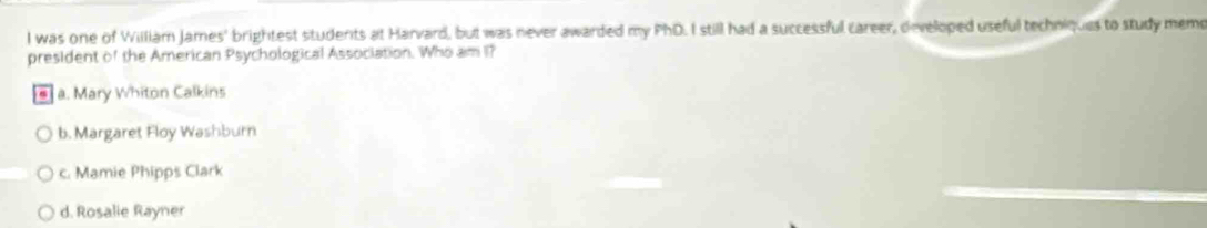 Solved: was one of William James' brightest students at Harvard, but ...