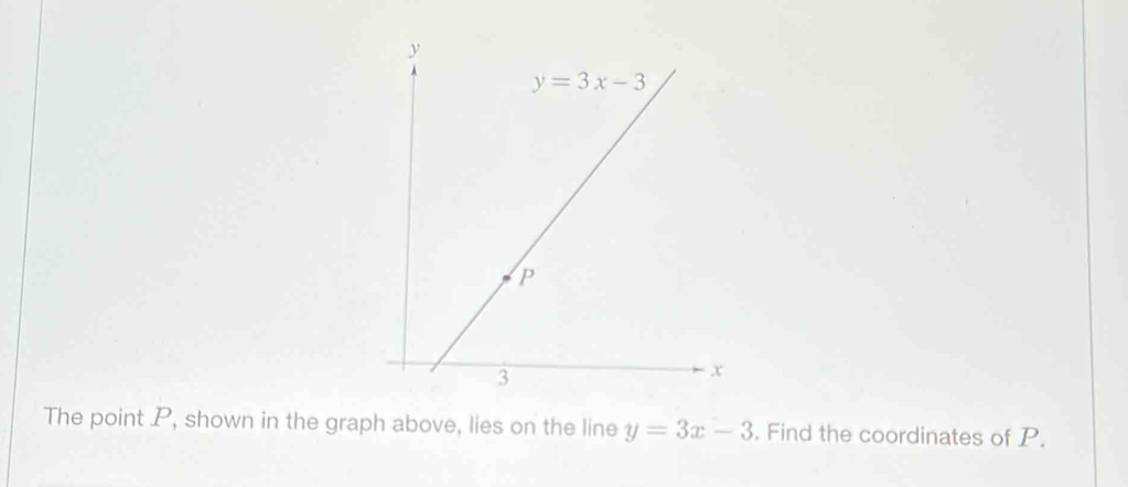 Resuelto:The point P, shown in the graph above, lies on the line y=3x-3 ...