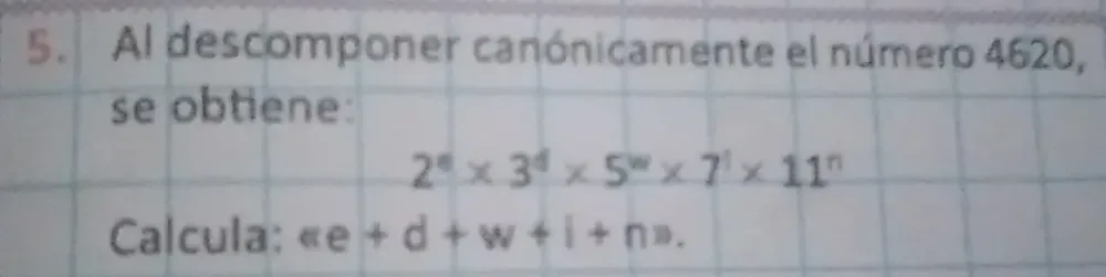 Solved: Al descomponer canónicamente el número 4620, se obtiene: 2^6* 3 ...