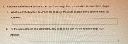 Solved: A home satellite dish is 56 cm across and 7 cm deep. The cross ...
