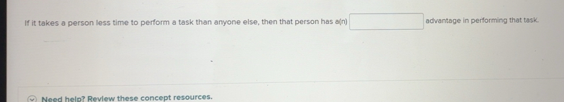 Solved: If it takes a person less time to perform a task than anyone ...